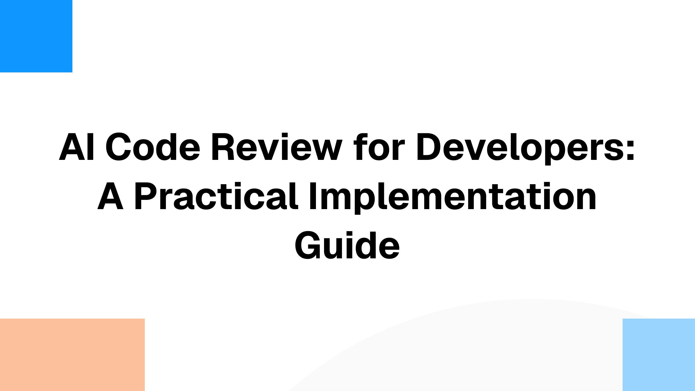AI Code Review for Developers: A Practical Implementation Guide – Tembo